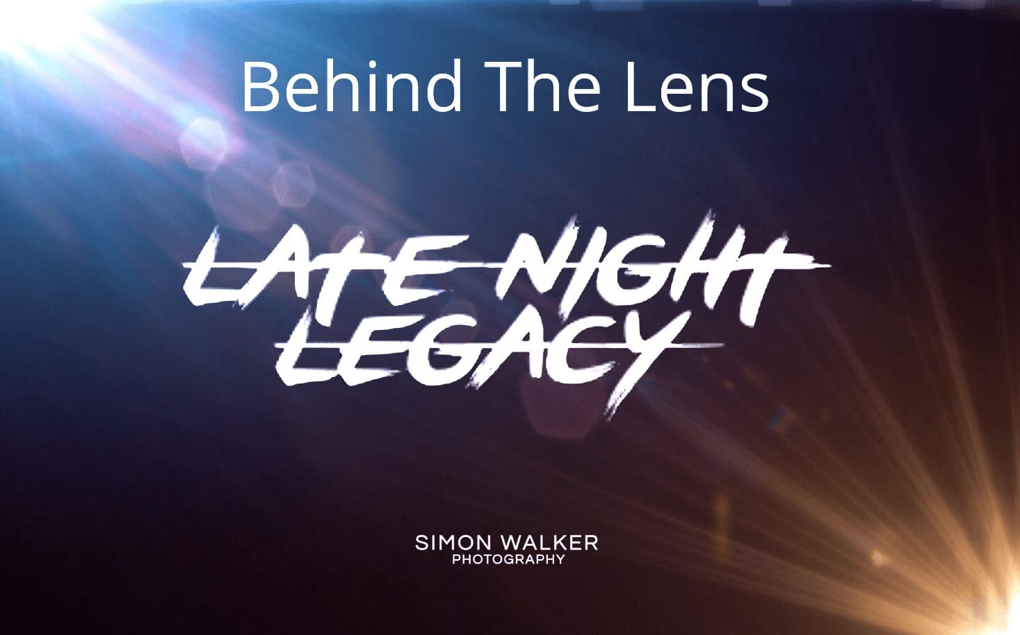 LATE NIGHT LEGACY | Simon Walker Photography